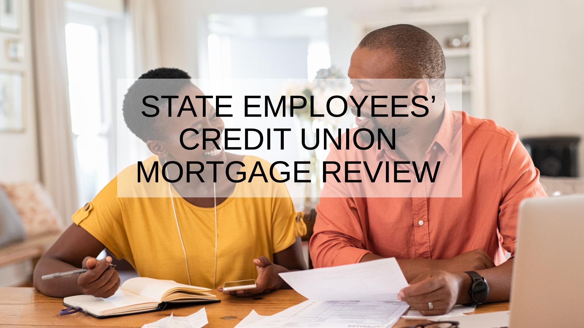 State Employees’ Credit Union Mortgage Review